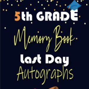 5th Grade Memory Book Last Day Autographs: Keepsake year book for Students & Teachers, Fifth Grade Graduation Gifts for Girls and boys | 100 pages