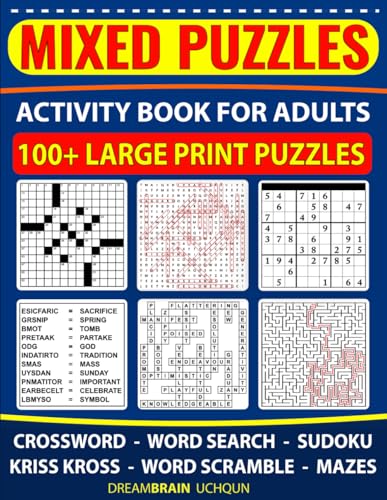 Mixed Puzzles | Activity Book for Adults 100+ Large Print Puzzles: Crossword, Word Search, Sudoku, Kriss Kross, Word Scramble, Mazes