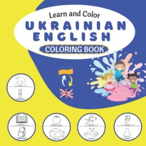 ukrainian english coloring book for kids: ukrainian learn english book, bilingual coloring pages to color and improve vocabulary and spelling. fun gift idea for ukrainian kids