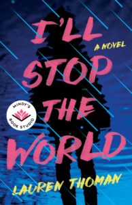 i'll stop the world: a novel