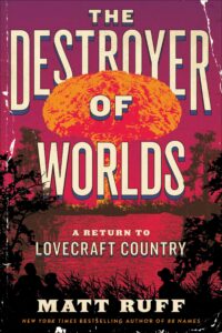 the destroyer of worlds: a return to lovecraft country