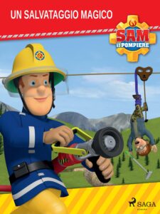 sam il pompiere - un salvataggio magico (fireman sam) (italian edition)