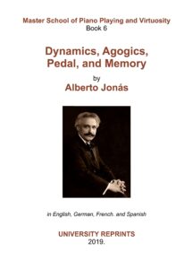 master school of piano playing and virtuosity, book 6, school of dynamics, agogics, pedal, and memory by alberto jonas. [nicely re-imaged student loose leaf facsimile]