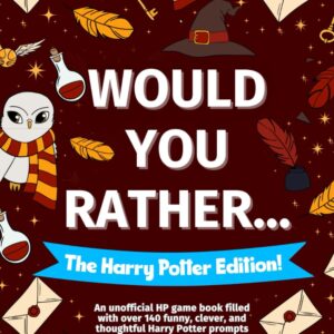 Would You Rather... The Harry Potter Fan Edition!: An unofficial HP game book filled with over 140 funny, clever, and thoughtful Harry Potter prompts and questions. (Would You Rather ... Book Series!)