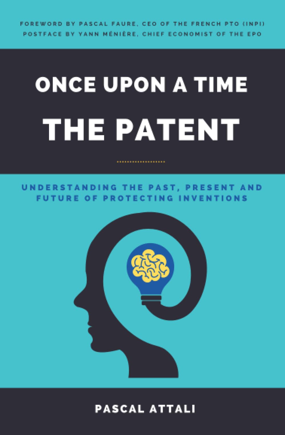 ONCE UPON A TIME, THE PATENT: Understanding the past, present and future of protecting inventions