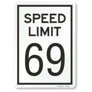 smartsign 10 x 14 inch funny “speed limit 69” funny/novelty sign, 40 mil aluminum, 3m laminated engineer grade reflective material, black and white, made in usa