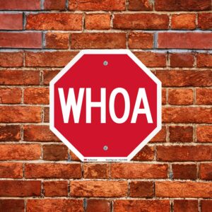 SmartSign 12 inch “WHOA” Novelty/Funny Metal Sign, STOP-Shape, 63 mil Aluminum, 3M Laminated Engineer Grade Reflective Material, Red and White, Made in USA