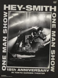 hey-smith one man show -15th anniversary- in tokyo garden theater(dvd)