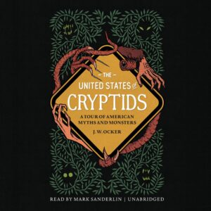 the united states of cryptids: a tour of american myths and monsters