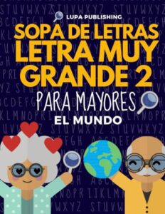 sopa de letras letra muy grande 2 para mayores | el mundo: crucigramas para abuelos en español | libro de pasatiempos para adultos | spanish crossword ... muy grande para mayores) (spanish edition)