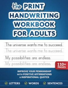 the print handwriting workbook for adults: improve your penmanship and writing skills with positive affirmations & inspirational quotes