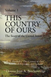 this country of ours: the story of the united states volume 1: h. e. marshall's "this country of ours" - annotated, expanded, and updated