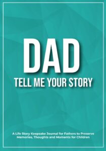 dad, tell me your story: a keepsake journal for fathers to preserve memories, thoughts and moments for children (tell me your story series)