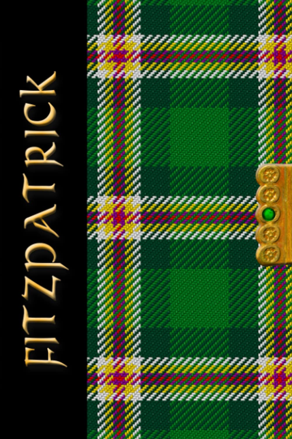 Irish Names Irish Tartan Notebook/Journal - FITZPATRICK: Beautifully Designed Irish Surnames Notebook/Journal With The 'Irish Martyrs Tartan' - A Perfect Irish Themed Gift