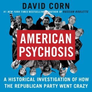 american psychosis: a historical investigation of how the republican party went crazy