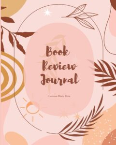 book review journal: book planner for book lovers, book club members and future bibliophiles to plan, track and review their reading journey