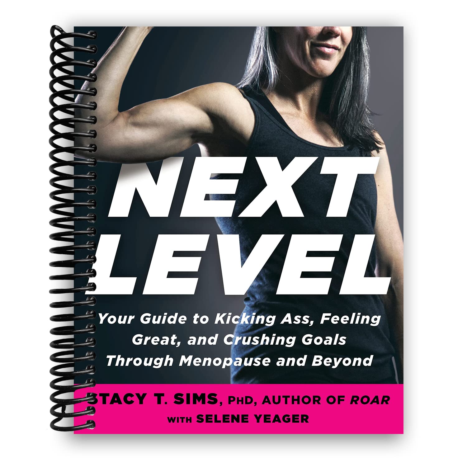 Next Level: Your Guide to Kicking Ass, Feeling Great, and Crushing Goals Through Menopause and Beyond