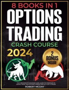 options trading crash course [8 books in 1]: the #1 beginner to advanced guide. learn the strategies to quickly grow your account & reduce risk as a top 1% trader | including bonus on crypto options