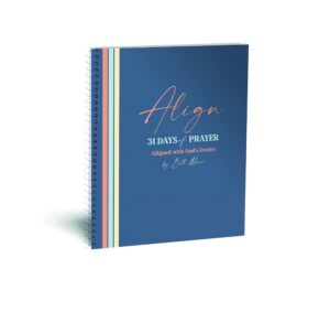 beth moore align 31 days of prayer: align with god's desires | daily prayer | prayer journal for women | practical christianity | living proof