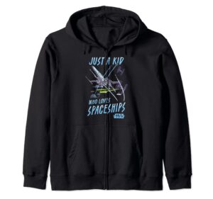 star wars just a kid who loves spaceships x-wing zip hoodie