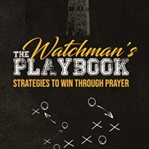 The Watchman's Playbook: Strategies to Win Through Prayer