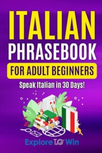 italian phrasebook for adult beginners: common italian words & phrases for everyday conversation and travel