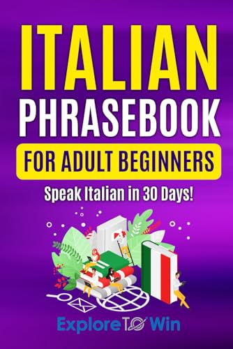 Italian Phrasebook for Adult Beginners: Common Italian Words & Phrases For Everyday Conversation and Travel