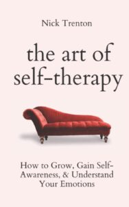 the art of self-therapy: how to grow, gain self-awareness, and understand your emotions (the path to calm)