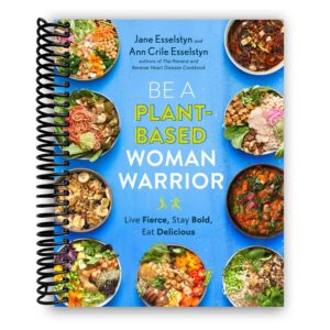 be a plant-based woman warrior: live fierce, stay bold, eat delicious