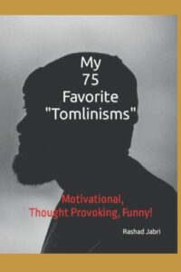 my 75 favorite "tomlinisms": motivational, thought provoking, funny!