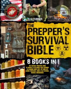 the prepper’s survival bible: the tactical-practical guide to survive to the worst-case scenario (u. s. marine corps exp). off-grid life saving strategies, home & self defense, medical emergencies.