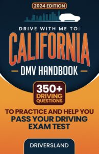 drive with me to : california dmv handbook: 350+ driving questions to practice and help you pass your driving exam test