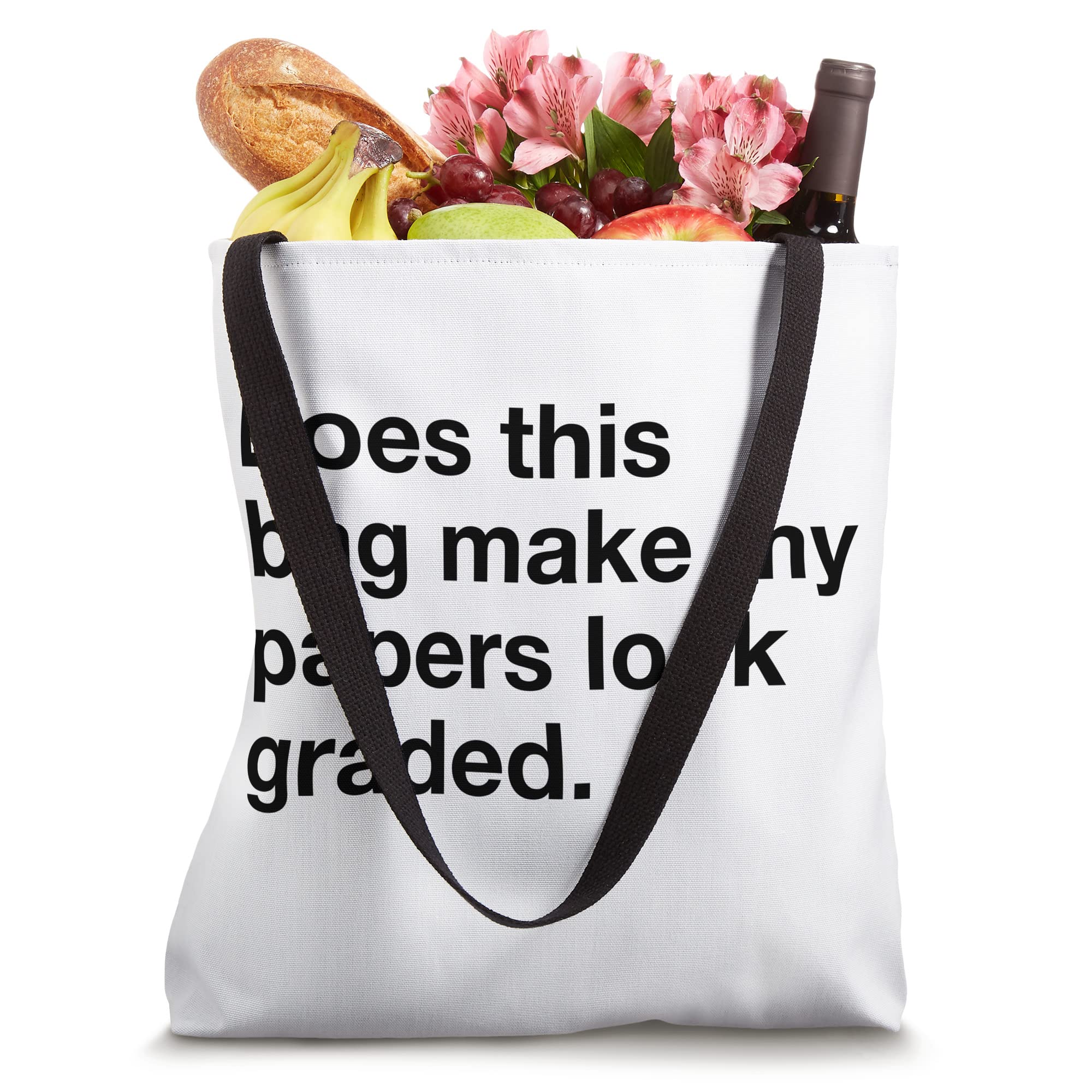 Bags That Say Does This Bag Make My Papers Look Graded Tote Bag