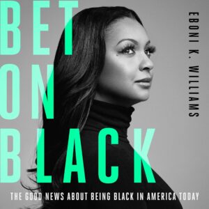 bet on black: the good news about being black in america today