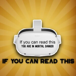 If you can read this you are in mortal danger - Oculus Quest 2 - Decals - Black