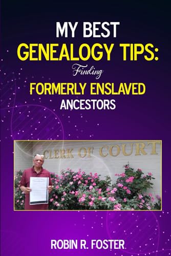 My Best Genealogy Tips: Finding Formerly Enslaved Ancestors