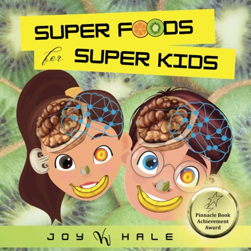 Super Foods for Super Kids: Learn about the foods that look like and benefit human body parts (Super Foods For Super Kids Series)