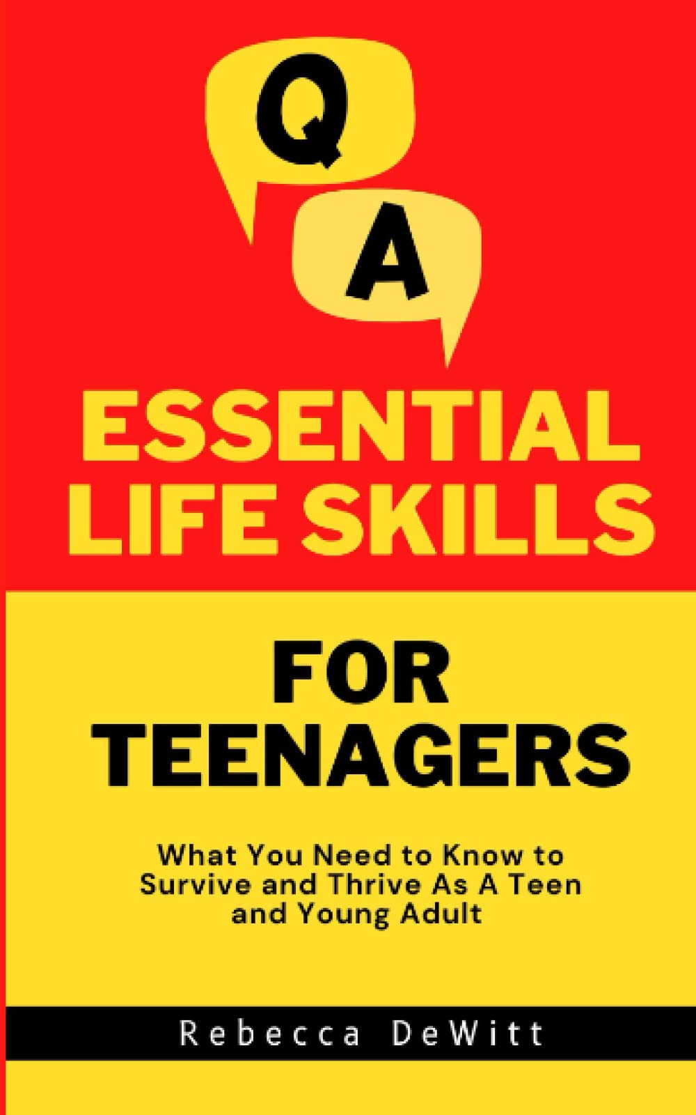 Essential Life Skills for Teenagers: What You Need to Know to Survive and Thrive As A Teen and Young Adult (Tips for Teens)