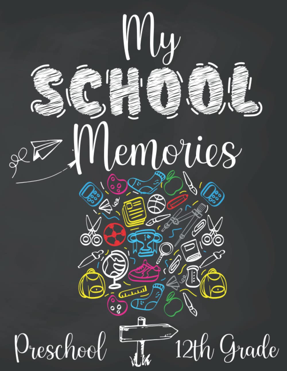 My School Memories From Preschool to 12th Grade: Keepsake For Students to the First days of school to/and Last Day perfect Memory Album Graduation Gifts for Boys and Girls