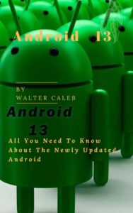 android 13 : all you need to know about the newly updated android