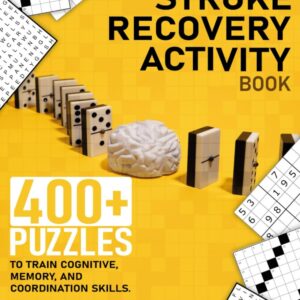 Stroke Recovery Activity Book - Strokes and Other Traumatic Brain Injury workbook: With Stroke Recovery Games and Puzzles for Stroke Patients. The ... book. Great as gifts for stroke recovery.