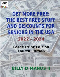 get more free: the best free stuff and discounts for seniors in the usa: 2022 - 2024 senior citizens edition, large print edition, fourth edition