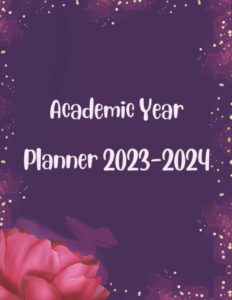 academic year planner 2023-2024: 12 months yearly planner monthly july 2023 - june 2024 | academic year calendar 2023-2024 weekly & monthly planner | ... for women,students, teachers,moms,girls.