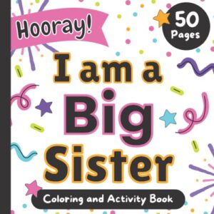 i am a big sister: hooray!: coloring and activity book for girls ages 3 and up