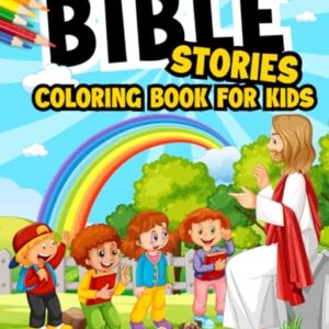 Bible Coloring Book for Kids: Christian Coloring Book for Kids ages 3-5, 4-8, 8-12 with Biblical Illustrations about Jesus' Mission and Miracles in Earthly Life