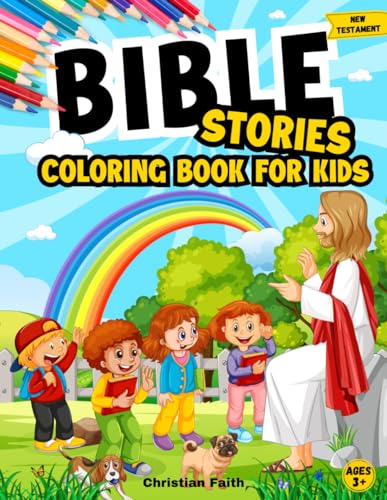 Bible Coloring Book for Kids: Christian Coloring Book for Kids ages 3-5, 4-8, 8-12 with Biblical Illustrations about Jesus' Mission and Miracles in Earthly Life