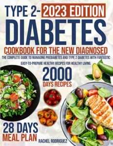 type 2 diabetes cookbook for the newly diagnosed: the complete guide to managing prediabetes and type 2 diabetes with fantastic easy-to-prepare healthy recipes for healthy living.