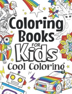 coloring books for kids cool coloring: for girls & boys aged 6-12