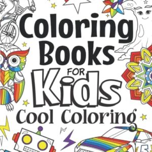 Coloring Books For Kids Cool Coloring: For Girls & Boys Aged 6-12