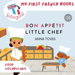 bon appétit little chef: bilingual book for children (fr-en)